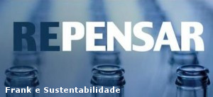 Frank e Sustentabilidade: REPENSAR PARA TER SUSTENTABILIDADE