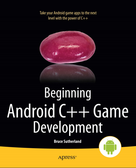 Beginning Android C++ Game Development - Authors: Sutherland, Bruce - 2013 - Publisher Apress ...