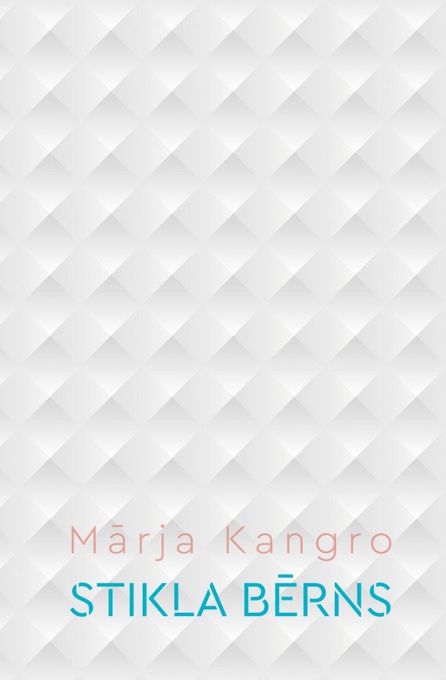 Līvas Alksnes logs uz pasauli: Mārja Kangro "Stikla bērns"