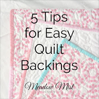 Meadow Mist Designs: 5 Tips for Easy Quilt Backings and Giveaway