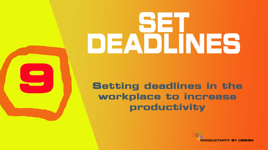 Set Deadlines To Increase Productivity Immediately