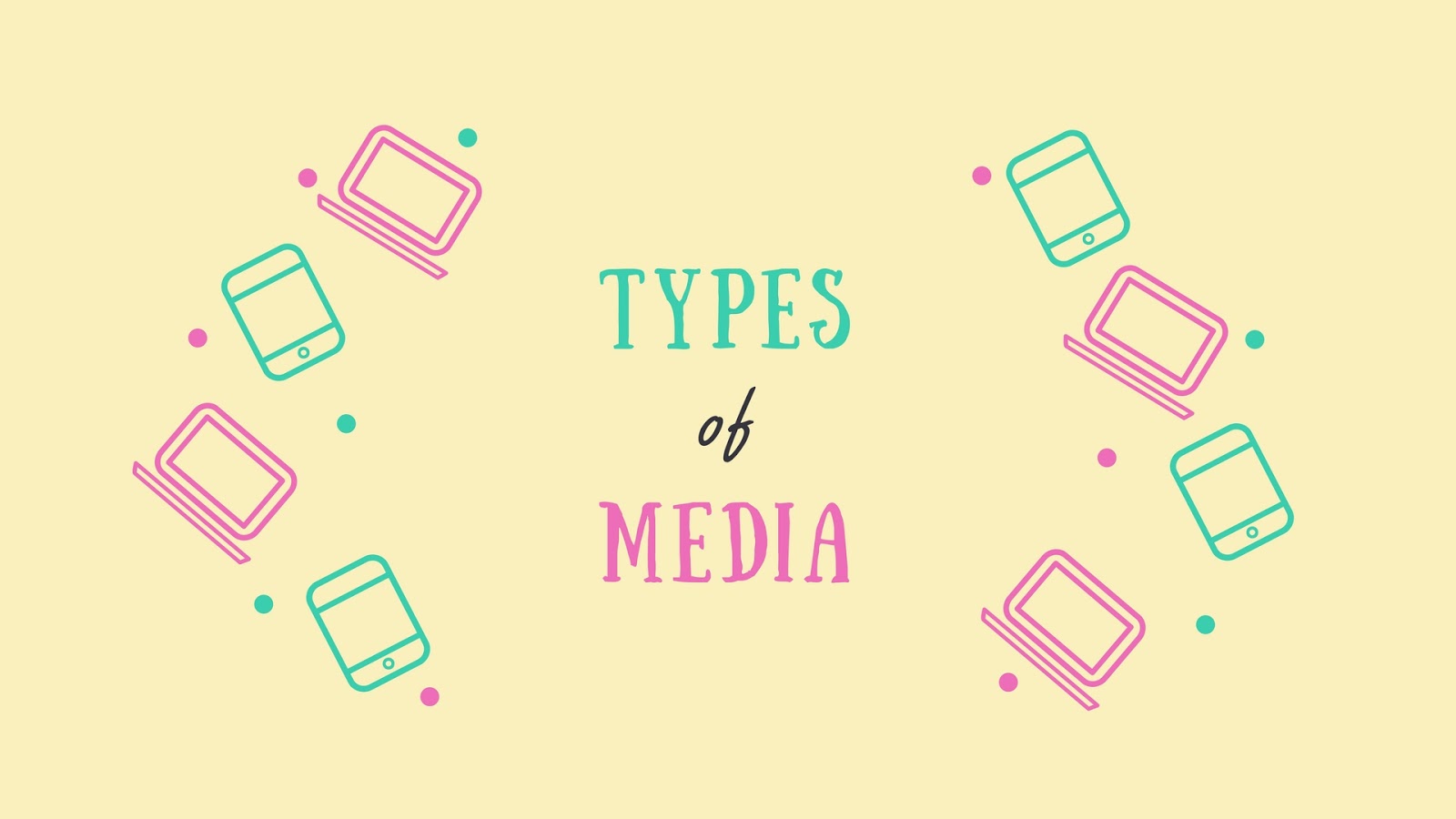TYPES OF MEDIA types-of-media