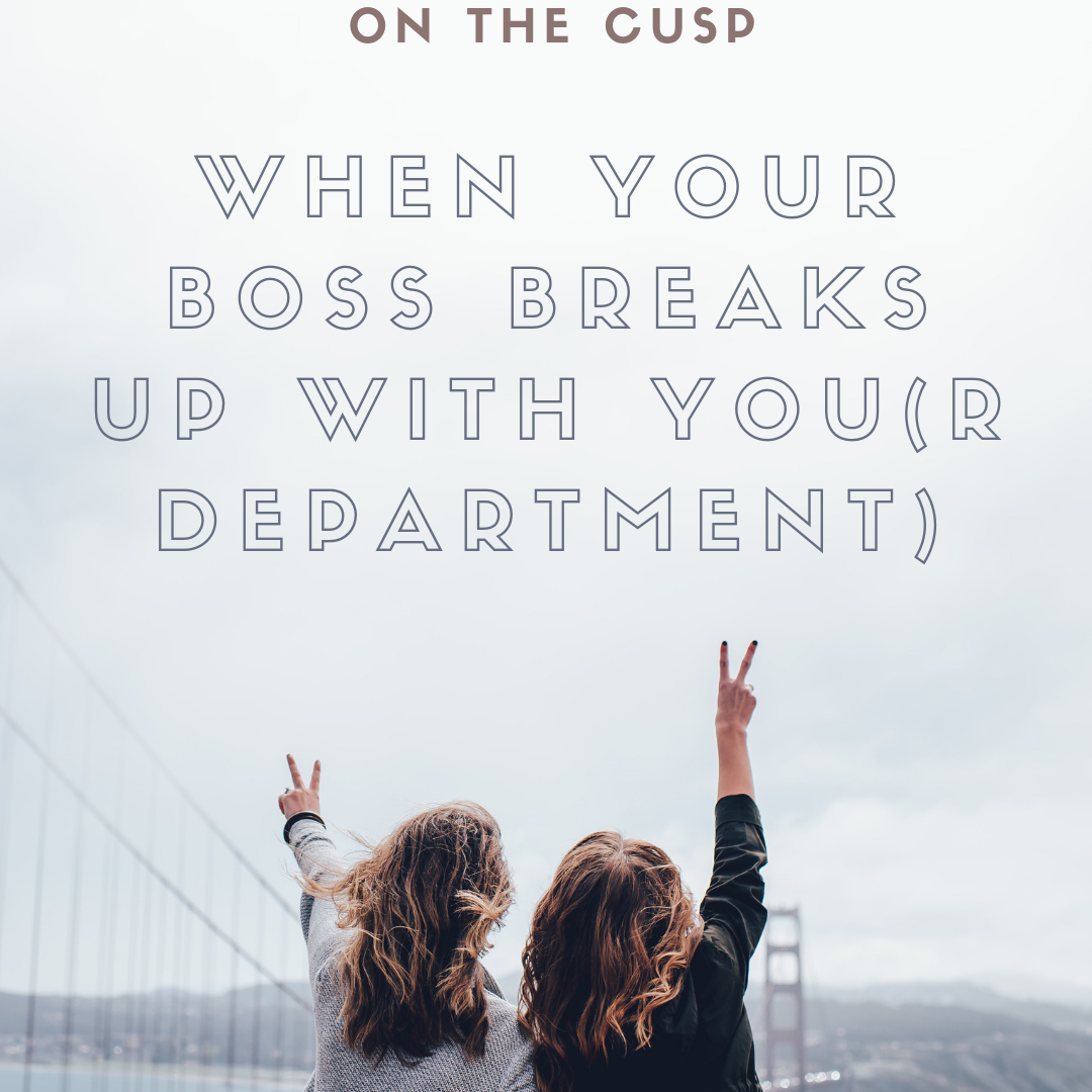 When Your Boss Breaks Up With You(r Department)