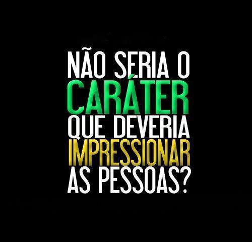 A importância do Caráter - Frases pro Face!