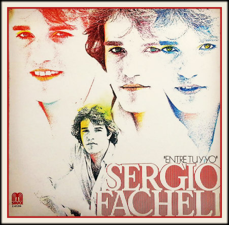 cecilioperlan2: Sergio Fachelli 1979 - Entre Tu y Yo