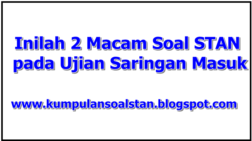 Inilah 2 Macam Soal STAN pada Ujian Saringan Masuk