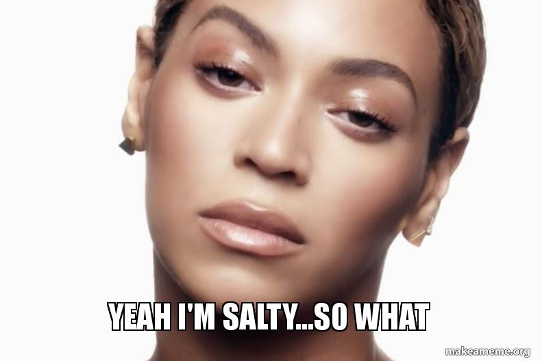 Im Salty Meme