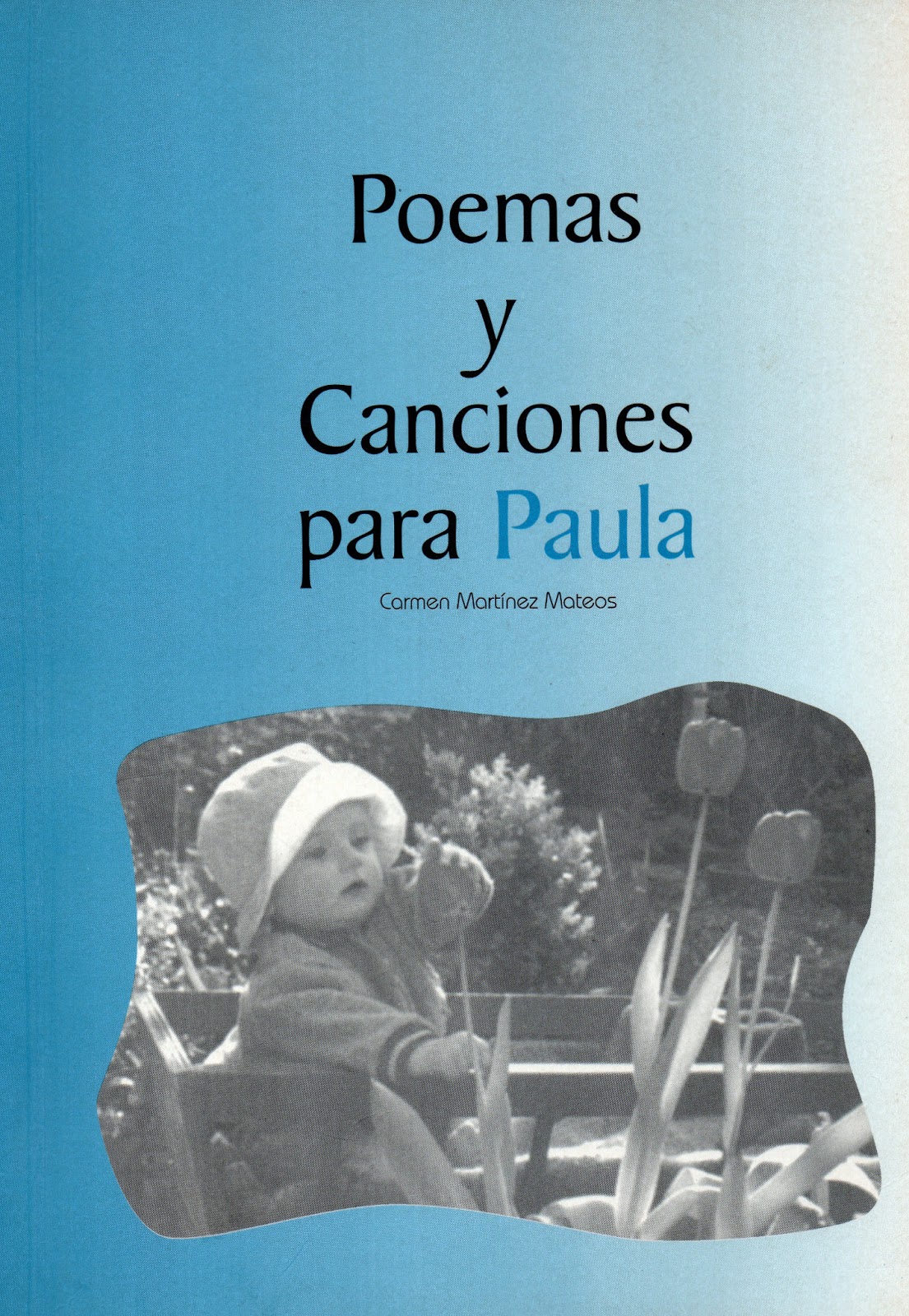 ABANICO DE POEMAS: POEMAS Y CANCIONES PARA PAULA (2.003)