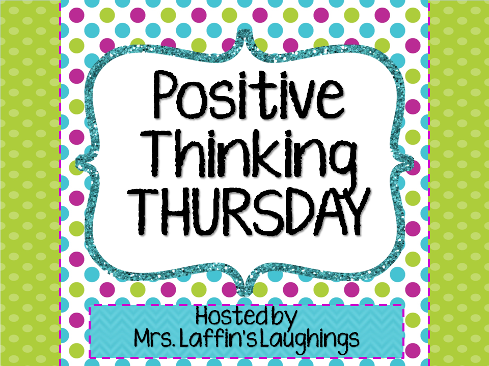 Tales and Teacherisms: Positive Thinking Thursday