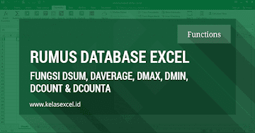 Fungsi Database (DSUM, DAVERAGE, DMAX, DMIN, DCOUNT, dan DCOUNTA) Pada Excel
