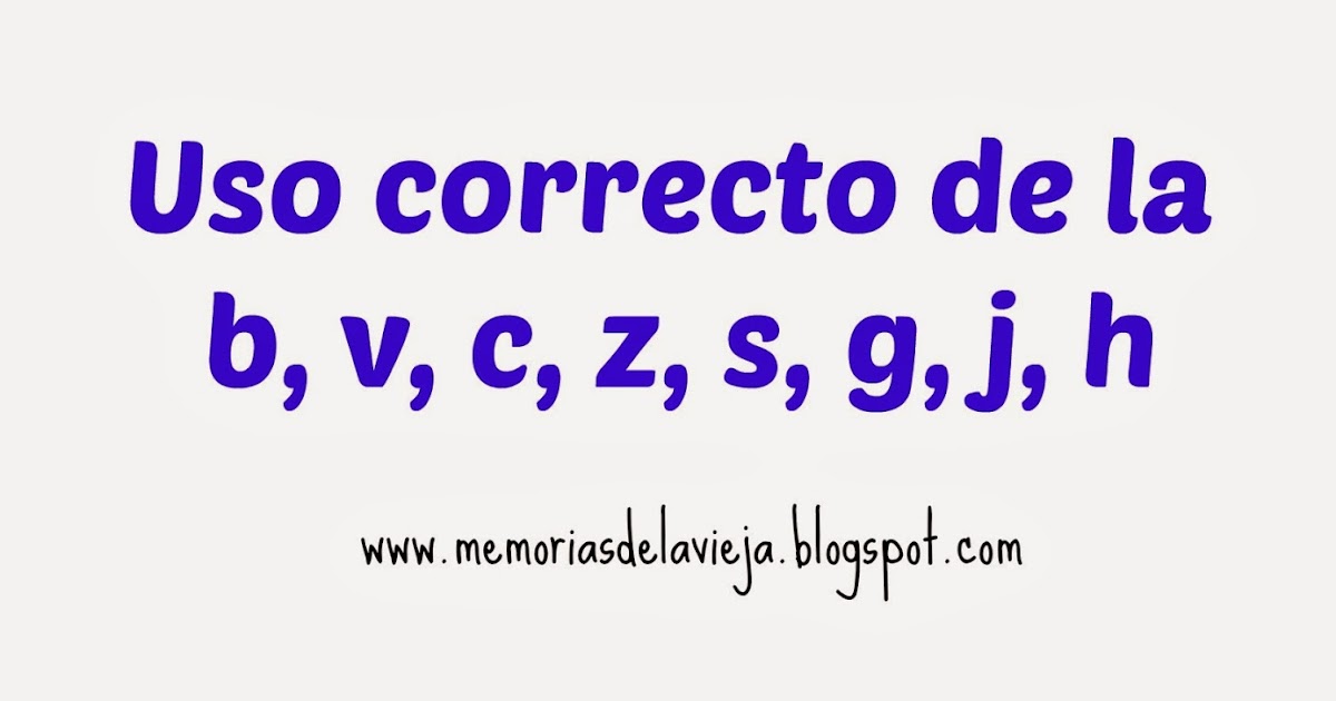 LA ORTOGRAFÍA DE LAS LETRAS (B, V, C, S, G, J, H, Y)