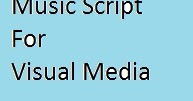 How to Write #Music Script for Visual Media