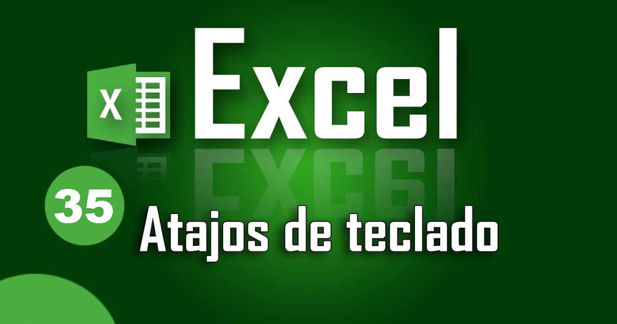 35 atajos de teclado imprescindibles en Microsoft Excel ~ Full aprendizaje