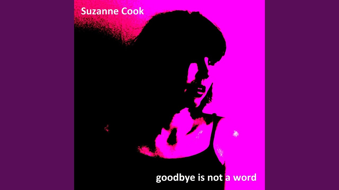 Michael Caruso Music: Suzanne Cook Releases "Goodbye Is Not A Word ...