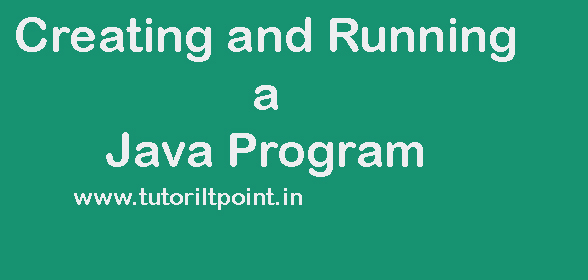 Creating And Running A Java Program ~ Tutorialtpoint Java Tutorial C Tutorial Dbms Tutorial