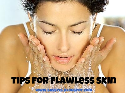 sassy&classy: Tips for Flawless Skin