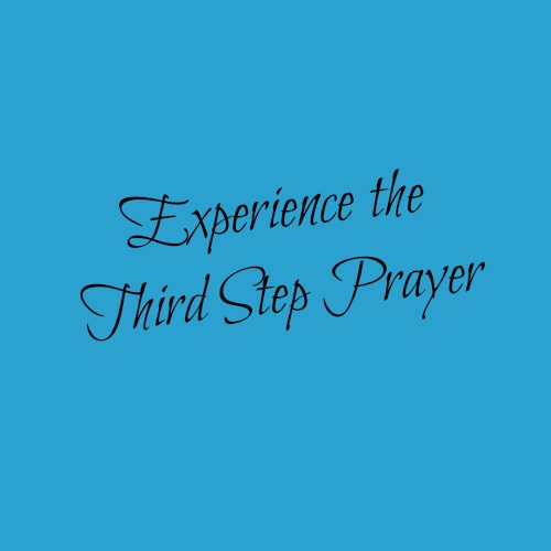 Experience The Third Step Prayer | A Ladder to Above