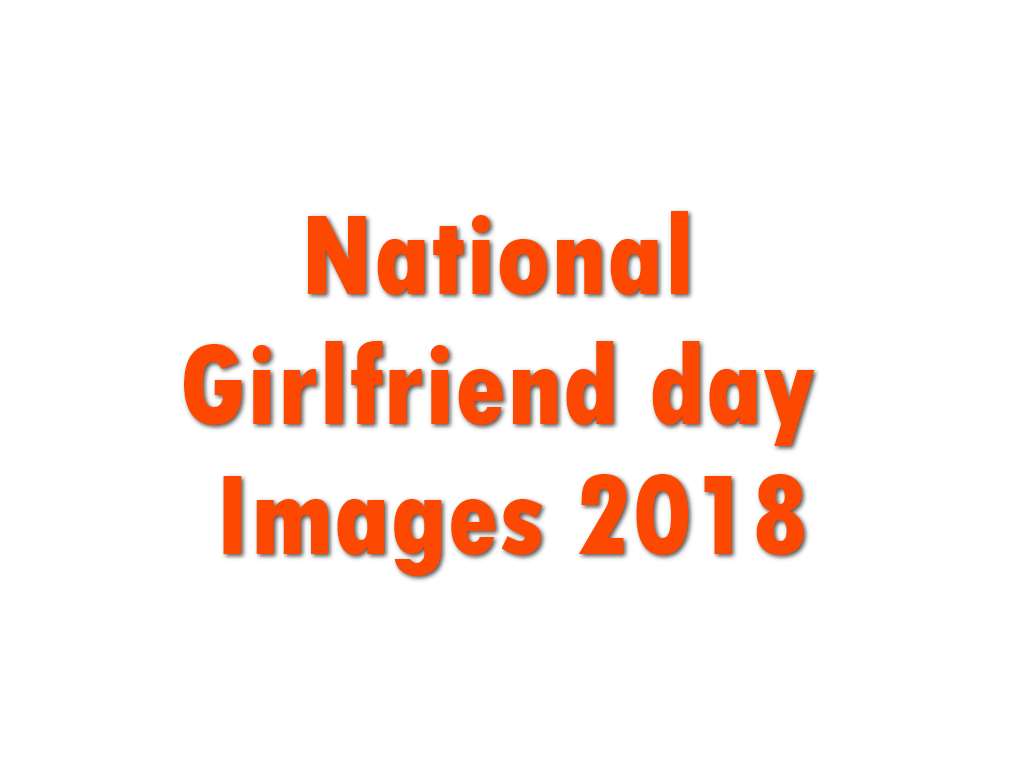 National Girlfriend Day Images 2020 200 Images International Girlfriend Day Quates national-girlfriend-day-images-2020-200-images-international-girlfriend-day-quates
