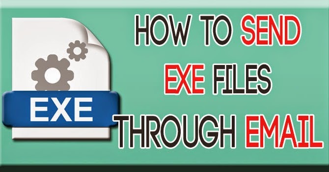 How to Send exe Files Through gmail or any other mail service | Learn ...