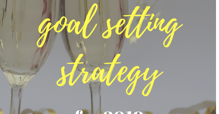 Good Luck Mommy: The Best Goal Setting Strategy for 2019