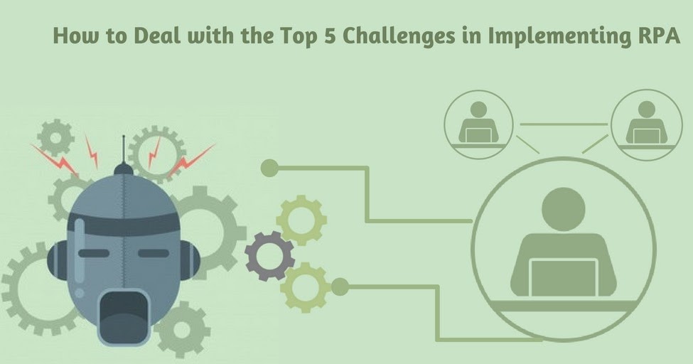 How to Deal with the Top 5 Challenges in Implementing RPA?