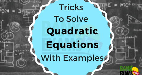 Tricks to Solve Quadratic Equation With Examples