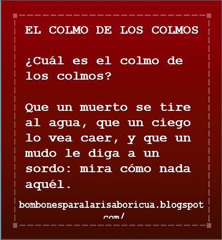 BOMBONES PARA LA RISA BORICUA : EL COLMO DE LOS COLMOS