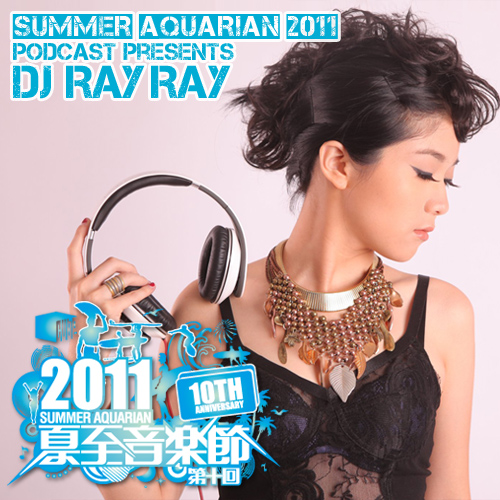 SUMMER AQUARIAN 夏至音樂節: [夏至播客] Podcast 2011 Presents - DJ RayRay