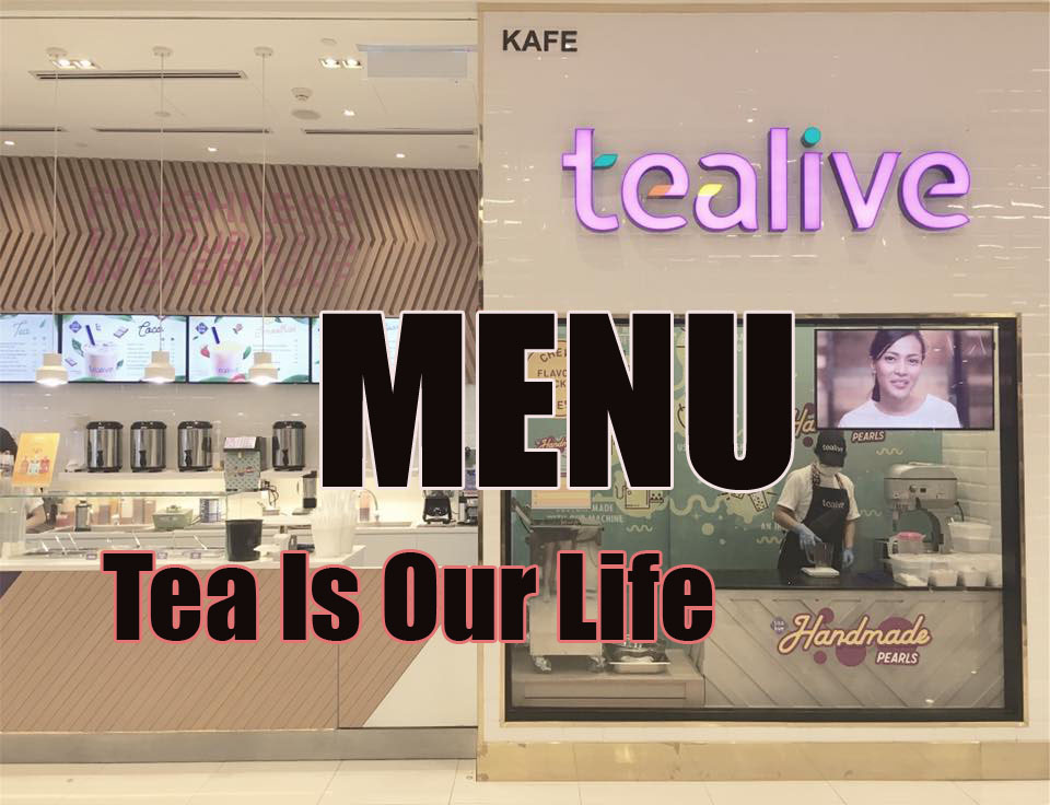 The NEW Tealive Malaysia MENU, Tea Is Our Life - Miri Food Sharing