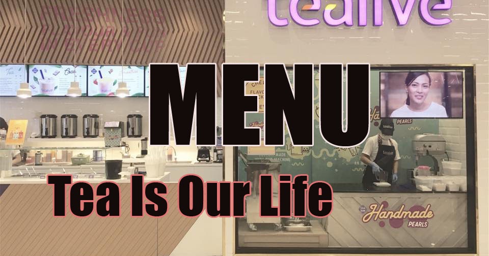 The NEW Tealive Malaysia MENU, Tea Is Our Life - Miri Food Sharing