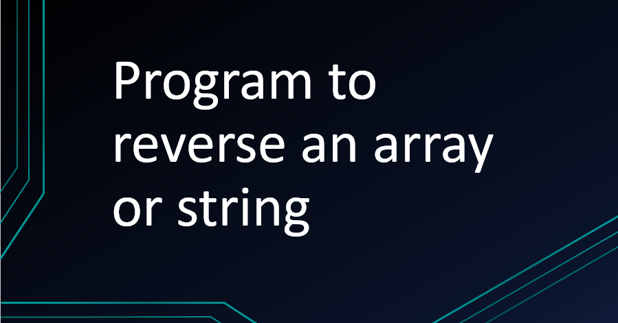 Program to reverse an array or string - Programming-FunCodePro