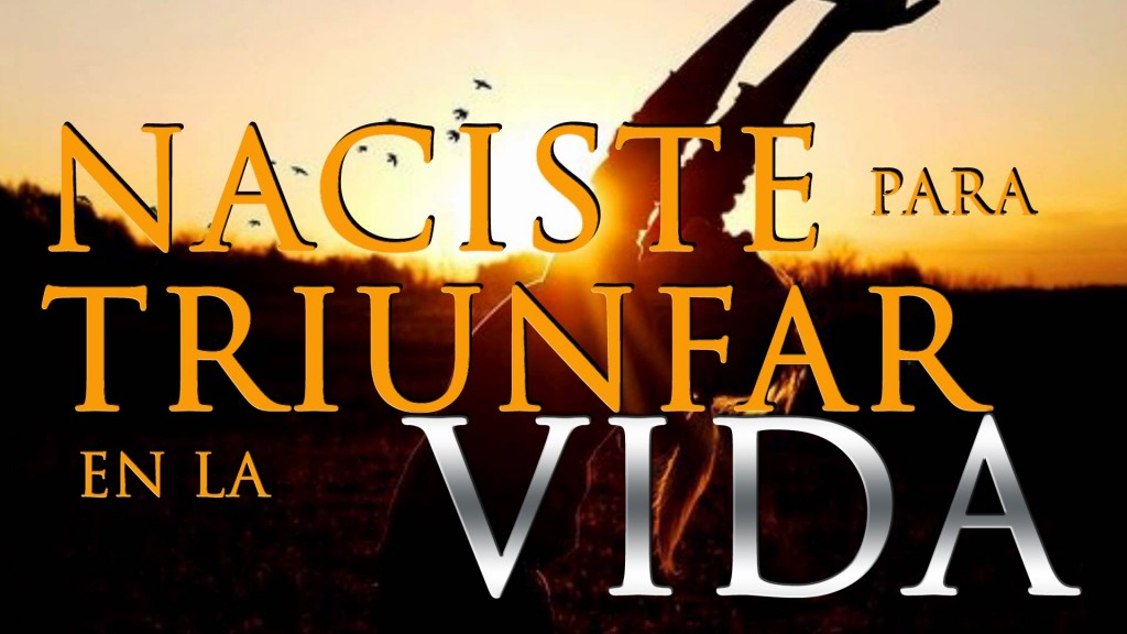 Superación Personal: ¿CÓMO TRIUNFAR EN LA VIDA?