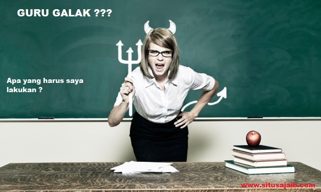 Tips Mengatasi Guru yang Galak - IDSEKOLAHKU