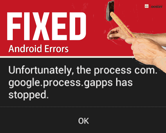 [FIXED] “Unfortunately, the process com.google.process.GAPPS has stopped” Solved Android Error