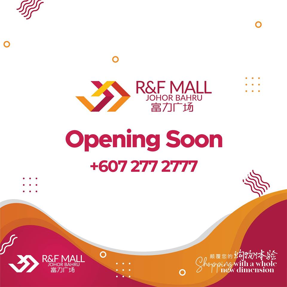 Xploring Johor: R&F Mall Johor Bahru (Opening Soon)