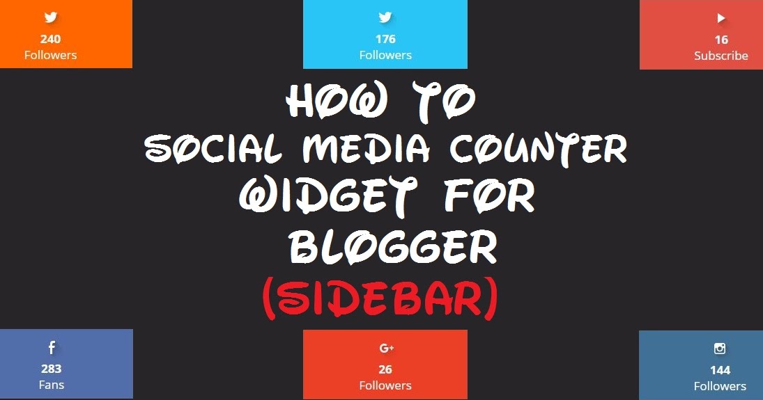 How To Social Media Counter Widget For Blogger (Sidebar) - Life Wiki Tech
