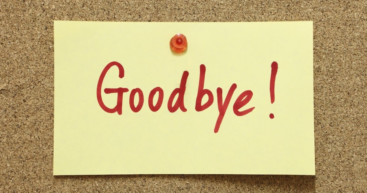 Goodbye, Adiós, Au revoir, Adeus, Addio, Auf Wiedersehen, Hwyl fawr