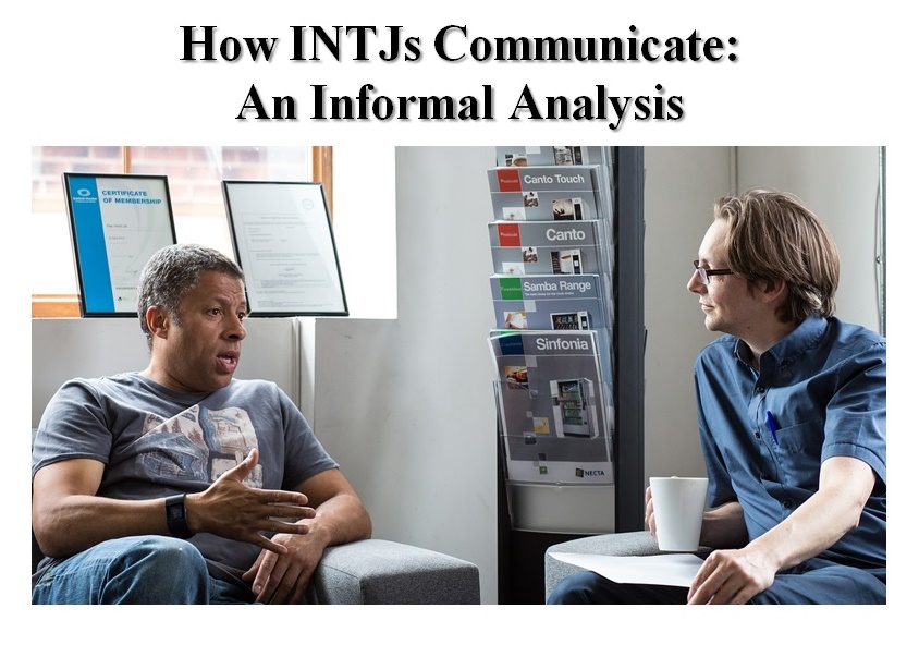 The Blog of Bryan C. Laesch: How INTJs Communicate: An Informal Analysis