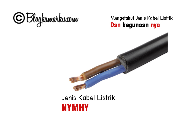 Mengetahui Jenis Kabel Listrik dan kegunaan nya – BLOGKAMARKU