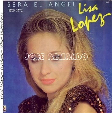 Jose Armando (The One and Only): Lisa López.- Será el Angel 1987 ...