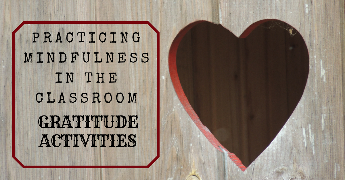 How to Practice Mindfulness in the Classroom - Gratitude Activities