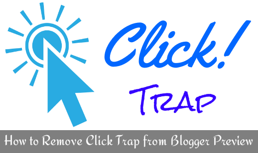How to Remove Click Trap from Blogger Preview | Blogolect