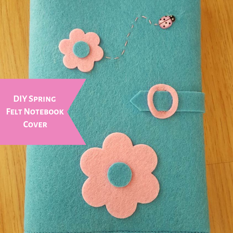 DIY Spring Felt Notebook Cover |Keeping it Real