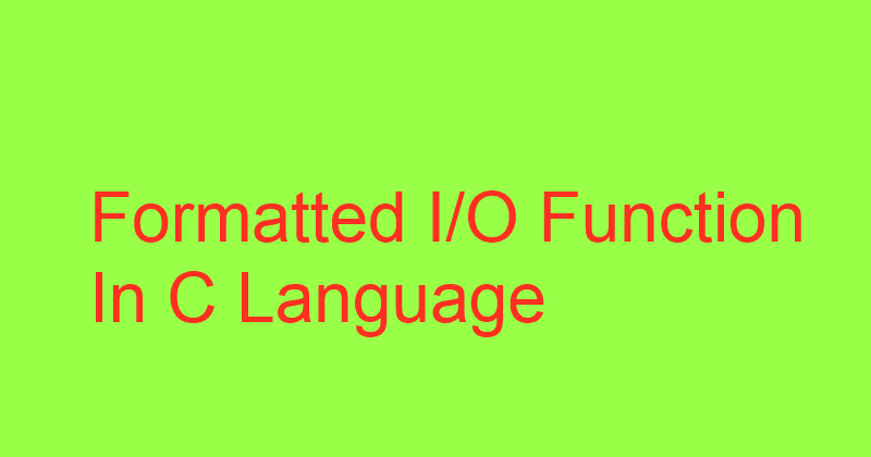 Formatted Input Output Function In Turbo C Language