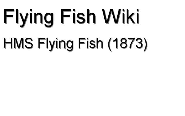HMS Flying Fish (1873) - Flying Fish Wiki
