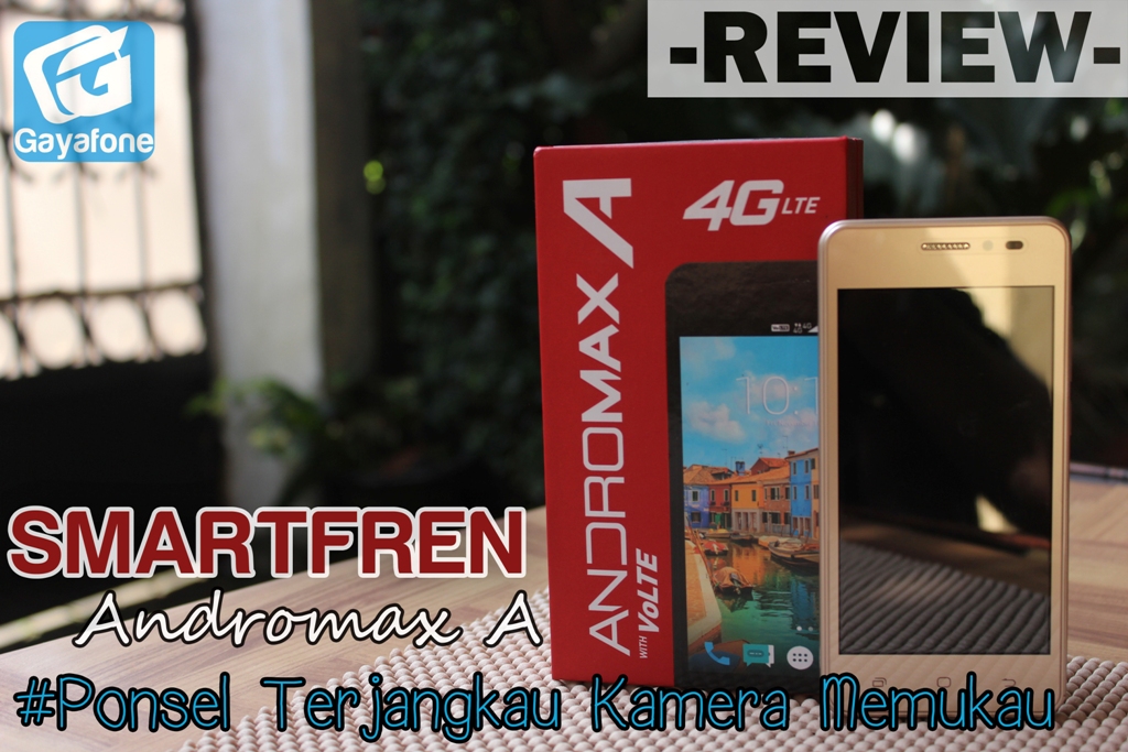 REVIEW SMARTFREN ANDROMAX A : PONSEL TERJANGKAU KAMERA MEMUKAU - GAYAFONE