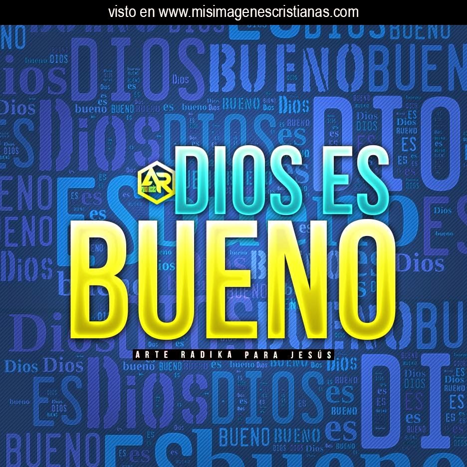 Dios Es Bueno - Imagen Cristiana ~ Imágenes Cristianas Especiales