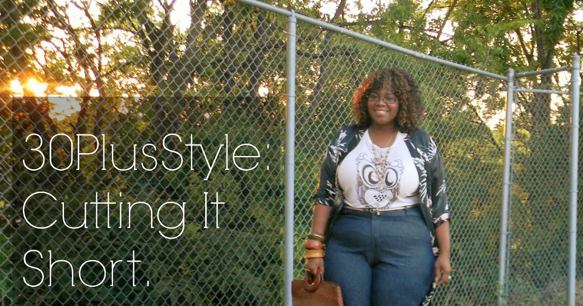 30 PlusStyle: Cutting It Short | PrettyPlusPep