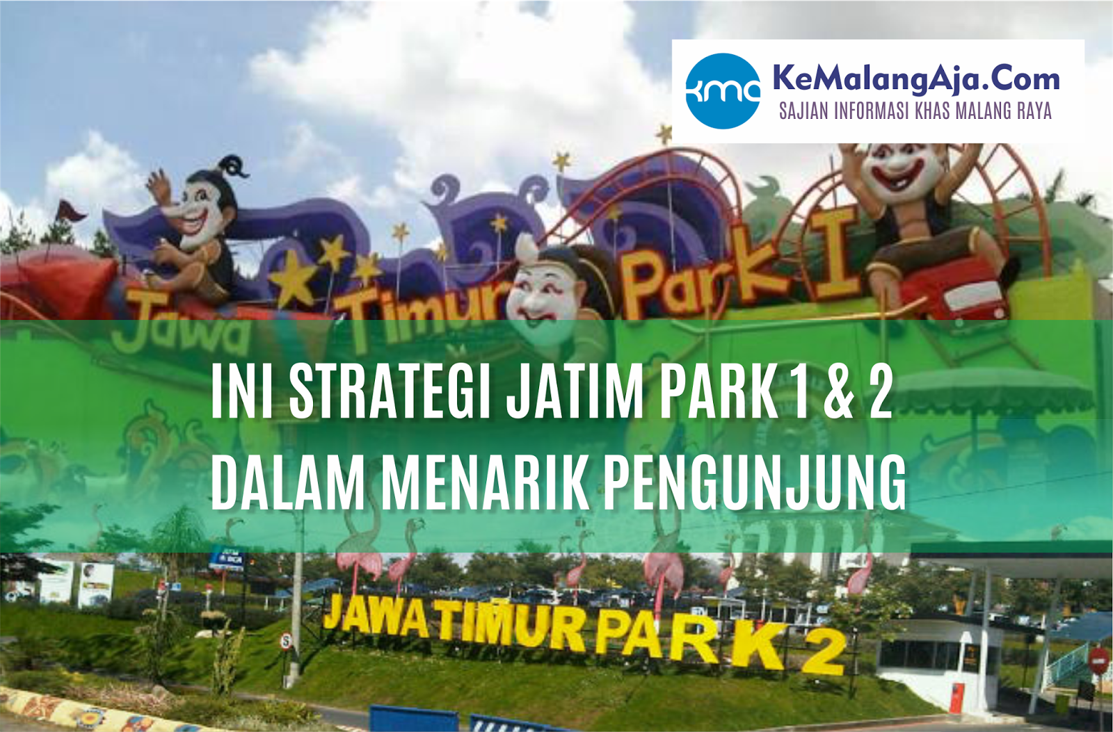 Ini Strategi Jatim Park 1 & 2 dalam Menarik Pengunjung | KeMalangAja.Com