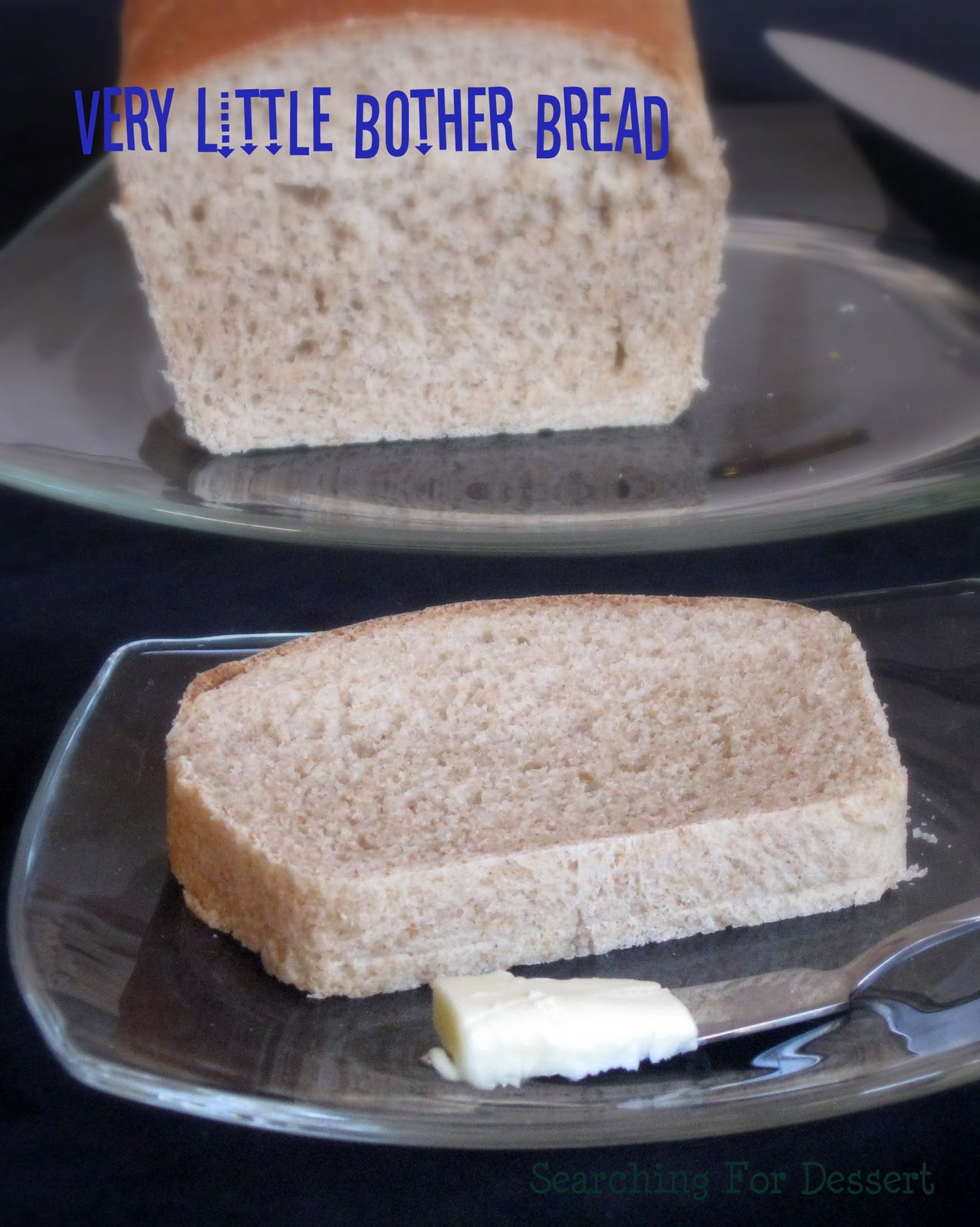 Very Little Bother Bread | Searching for Dessert